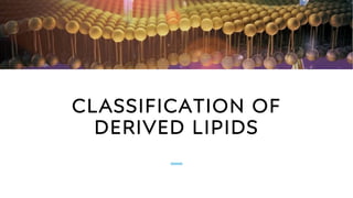 classification of lipids. simple lipids, complex lipids and derived ...