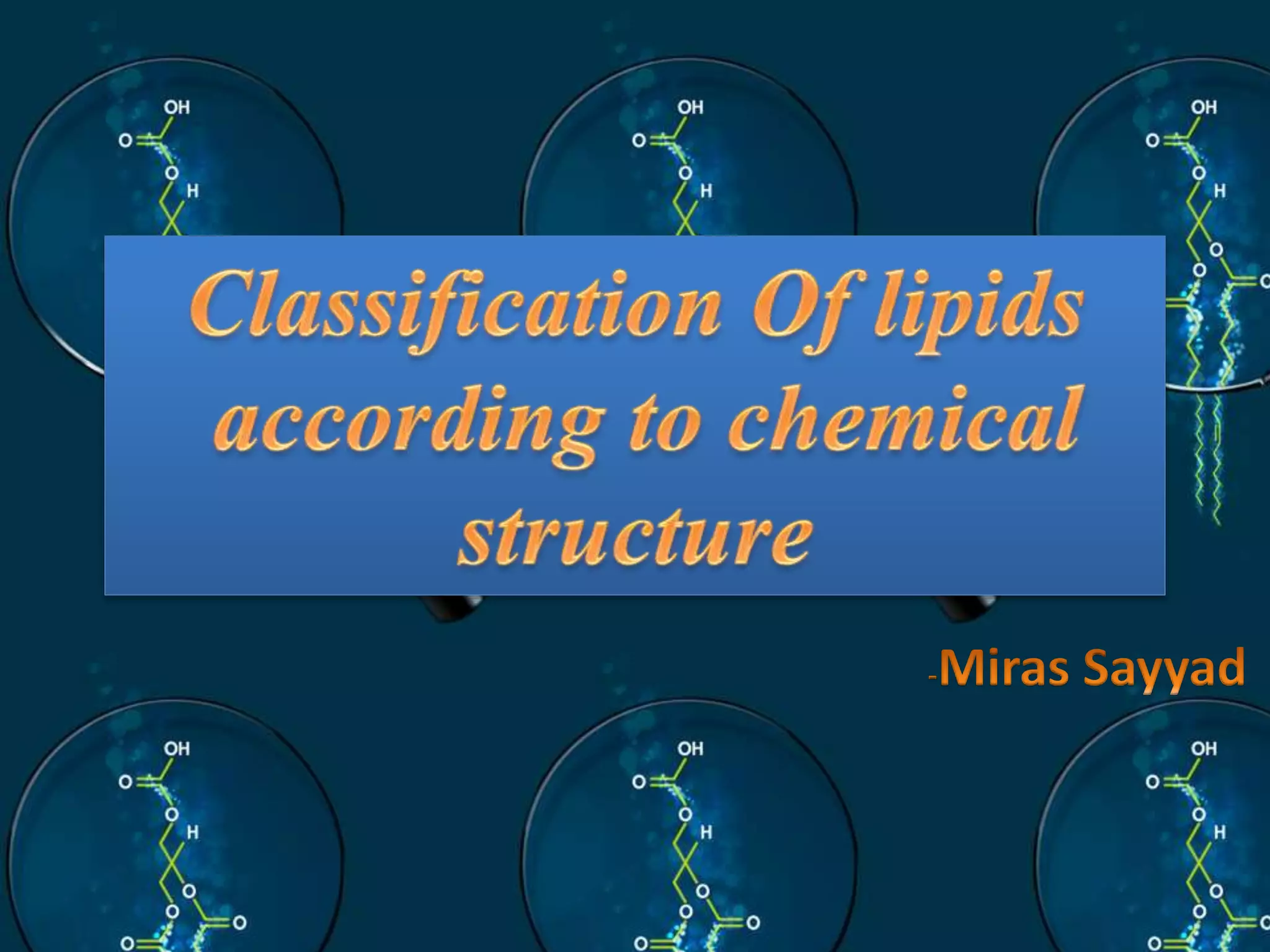 Classification of lipids according to chemical structure | PPTX