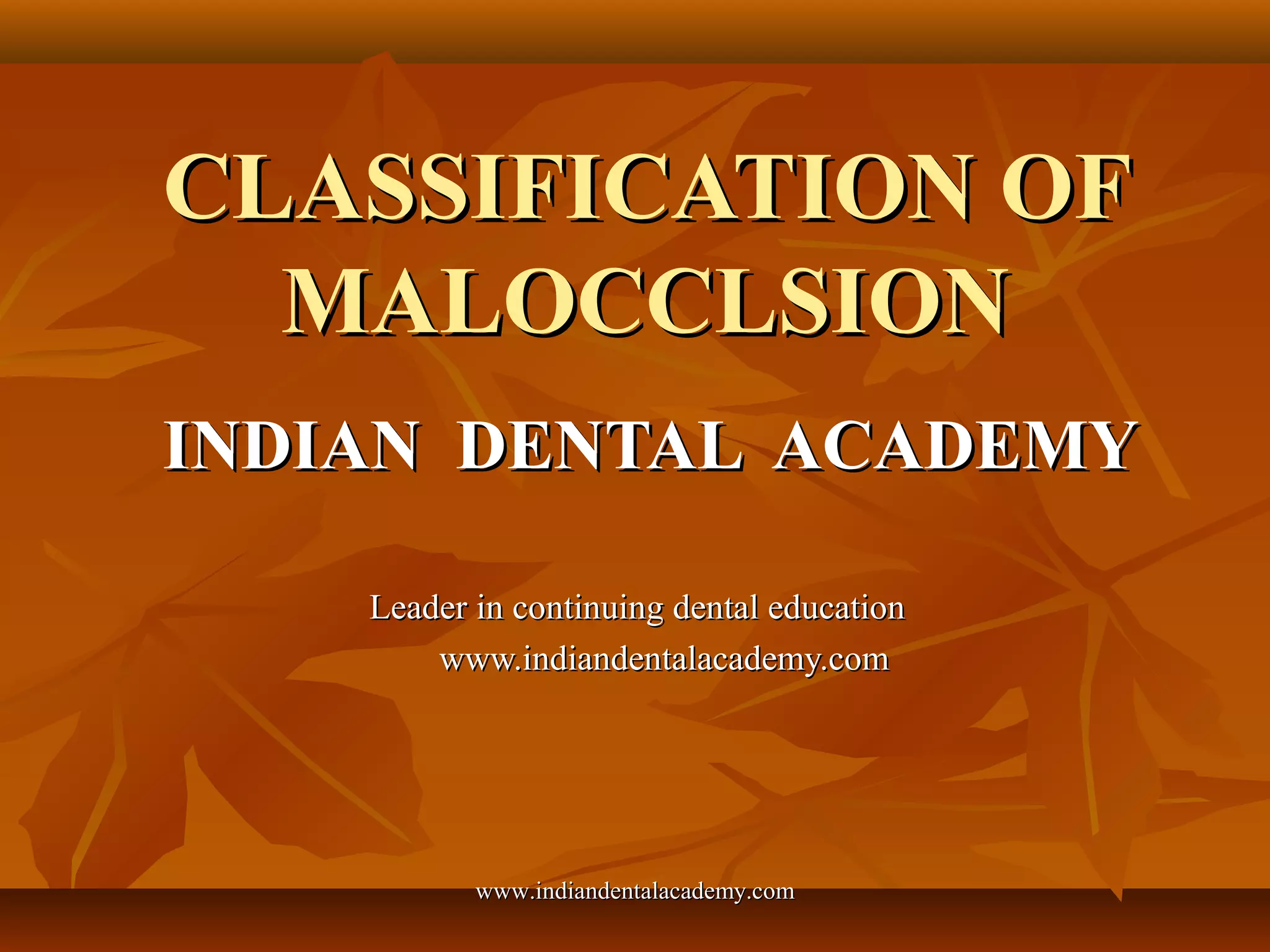 Classification of malocclsion /certified fixed orthodontic courses by ...