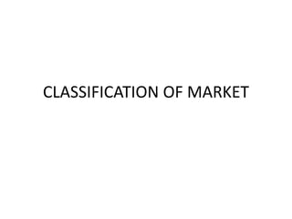 Classification of market | PPTX