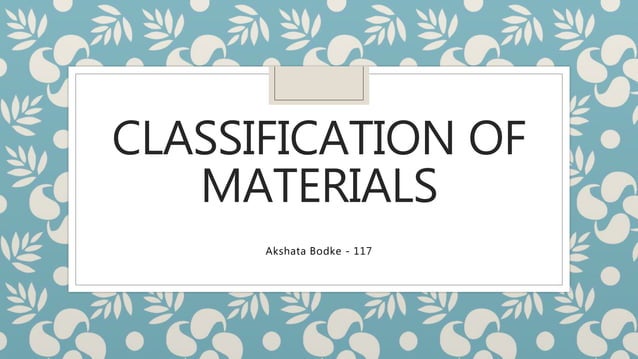 Classification of materials | PPTX