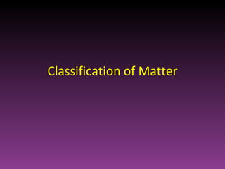Classification of matter | PPT | Chemistry | Science