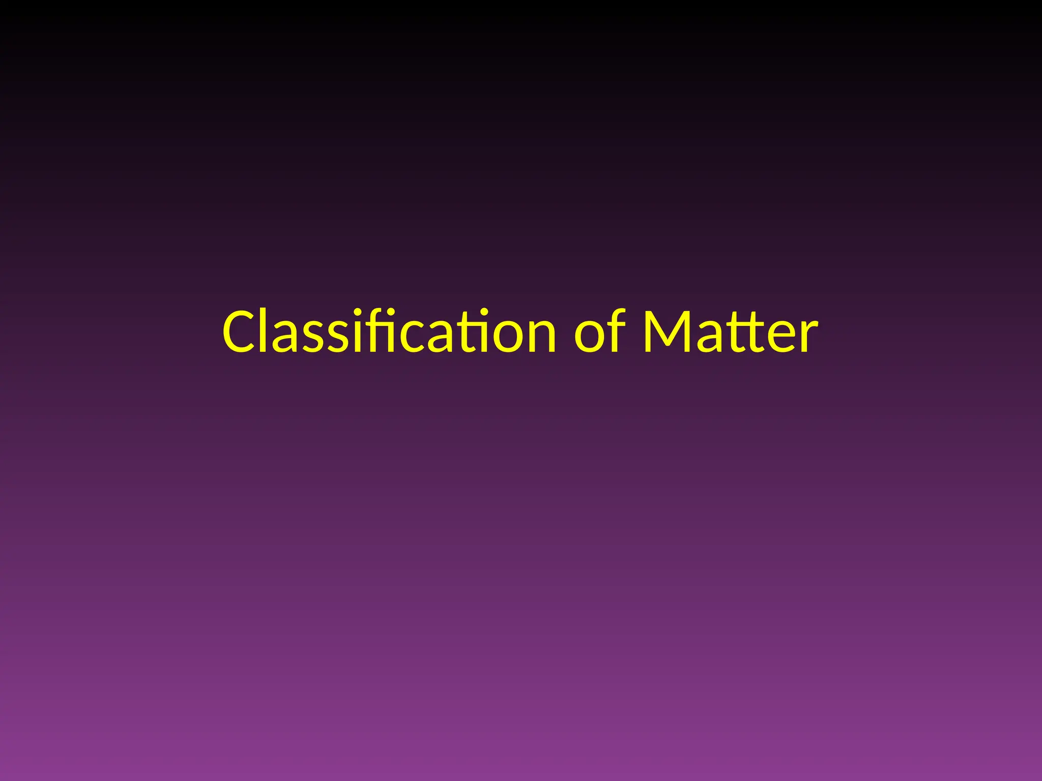 Classification of Matter Mixtures and Pure Substance.ppt