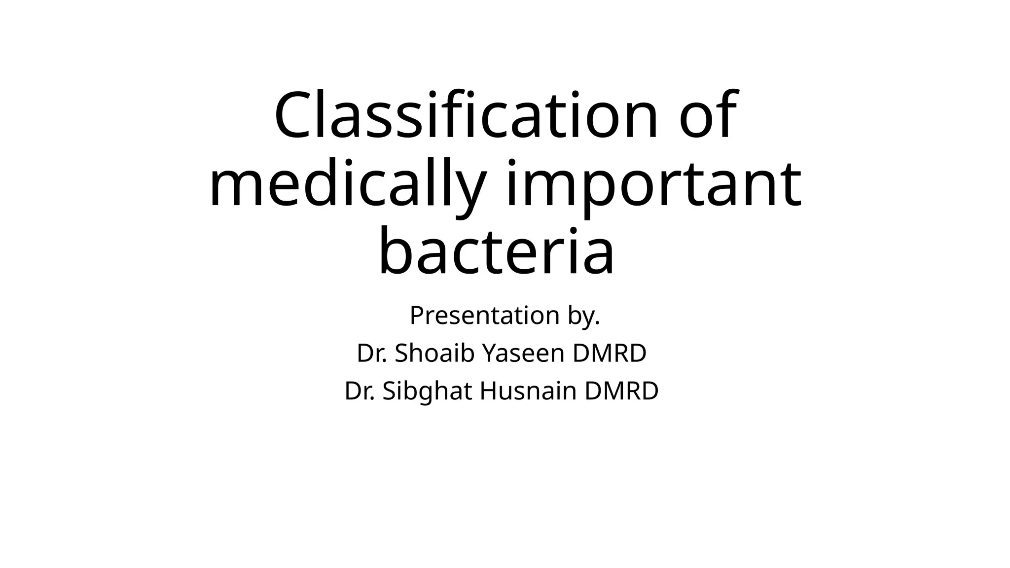 classification of medically important bacteria 2.pptx