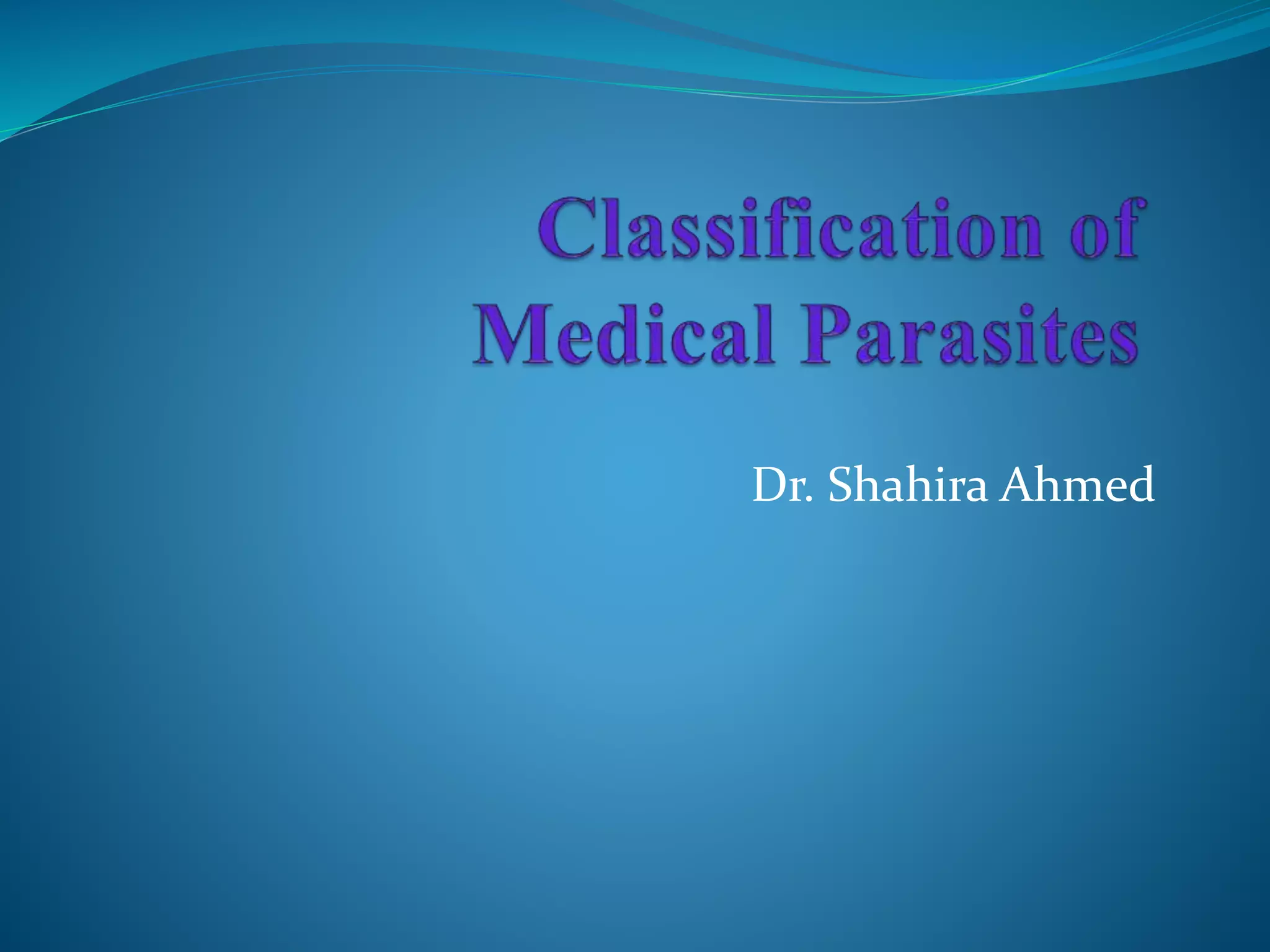 Classification of medical parasites | PPTX