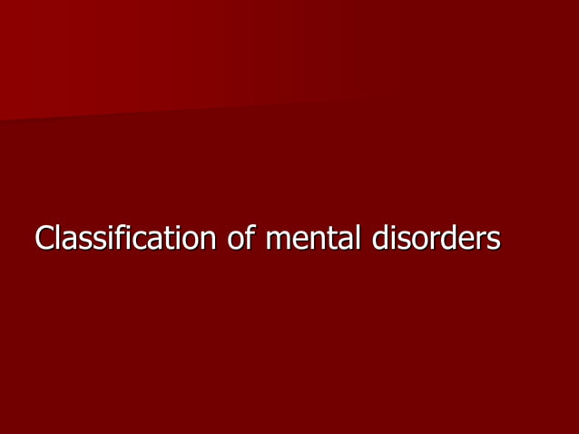 classification of mental disorders.pptx | Mental Health | Diseases and ...