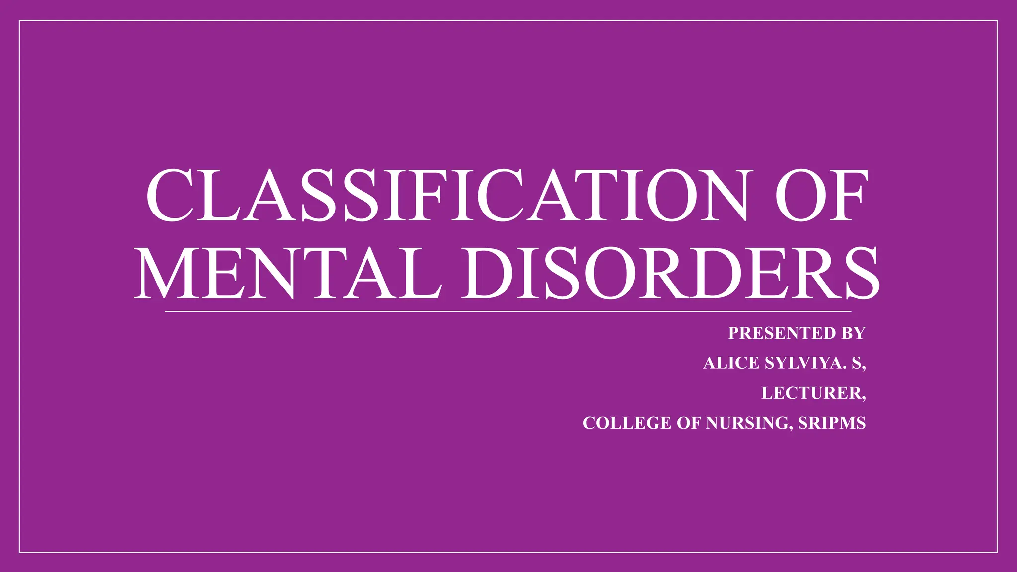 CLASSIFICATION OF MENTAL DISORDERS ppt.ppt