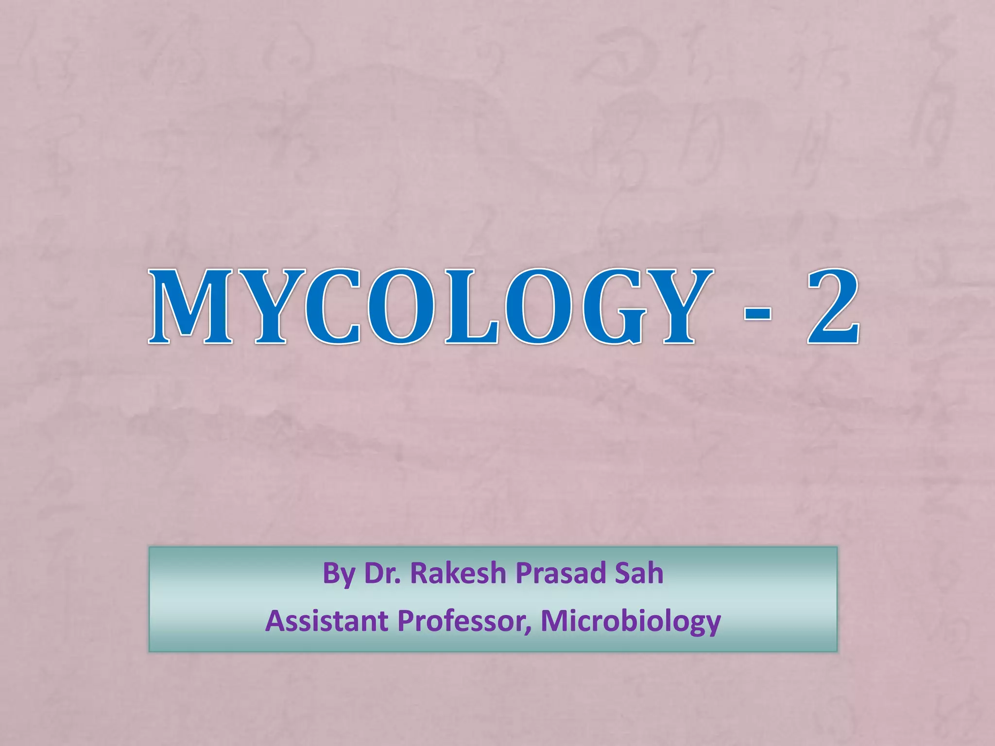 Classification of Mycoses by Dr. Rakesh Prasad Sah | PPTX