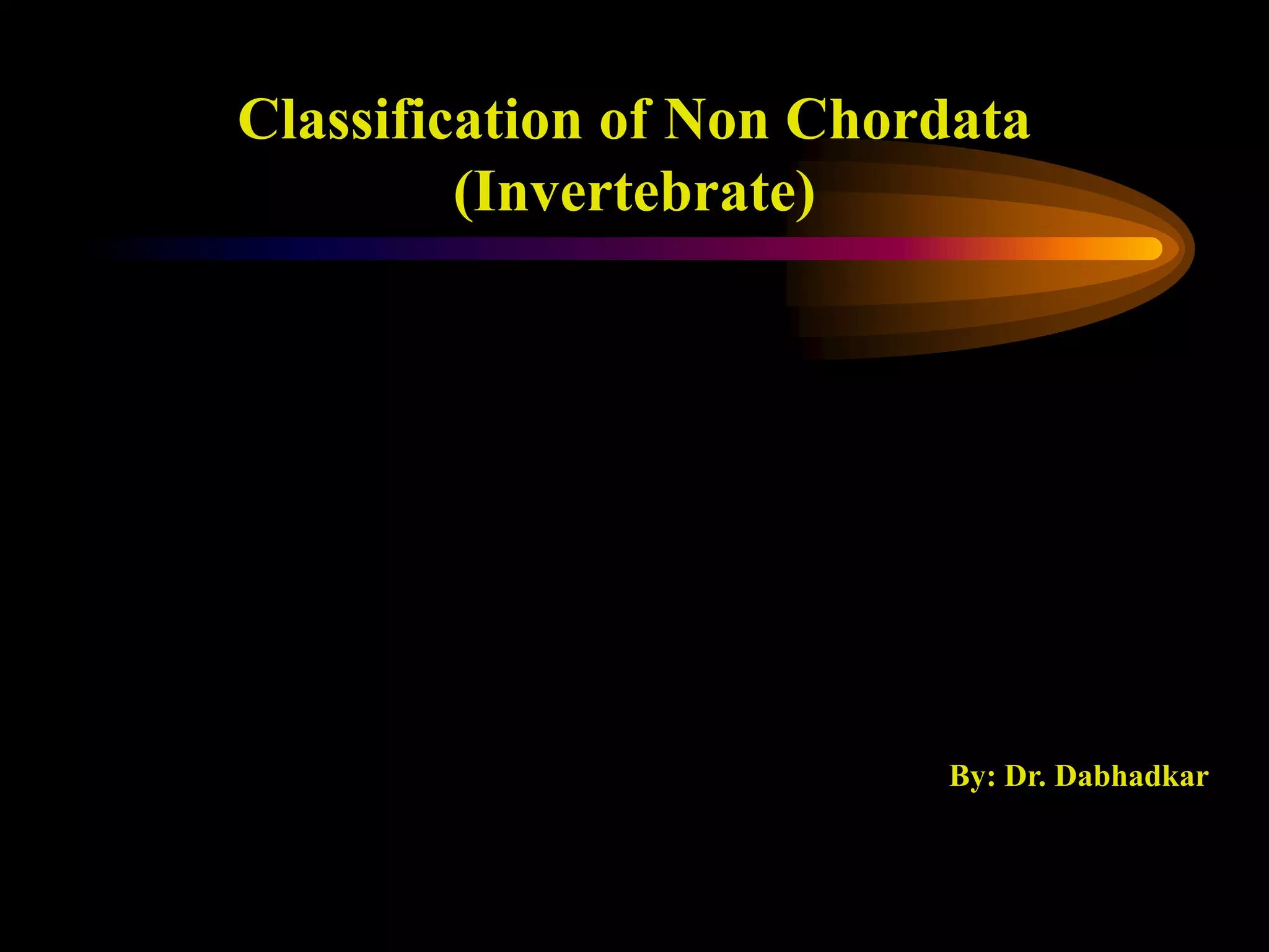 Classification of non chordata (invetebrate) | PPTX