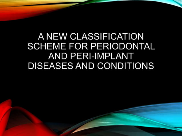 Classification of periodontal disease 2017 | PPTX | Dental Health ...