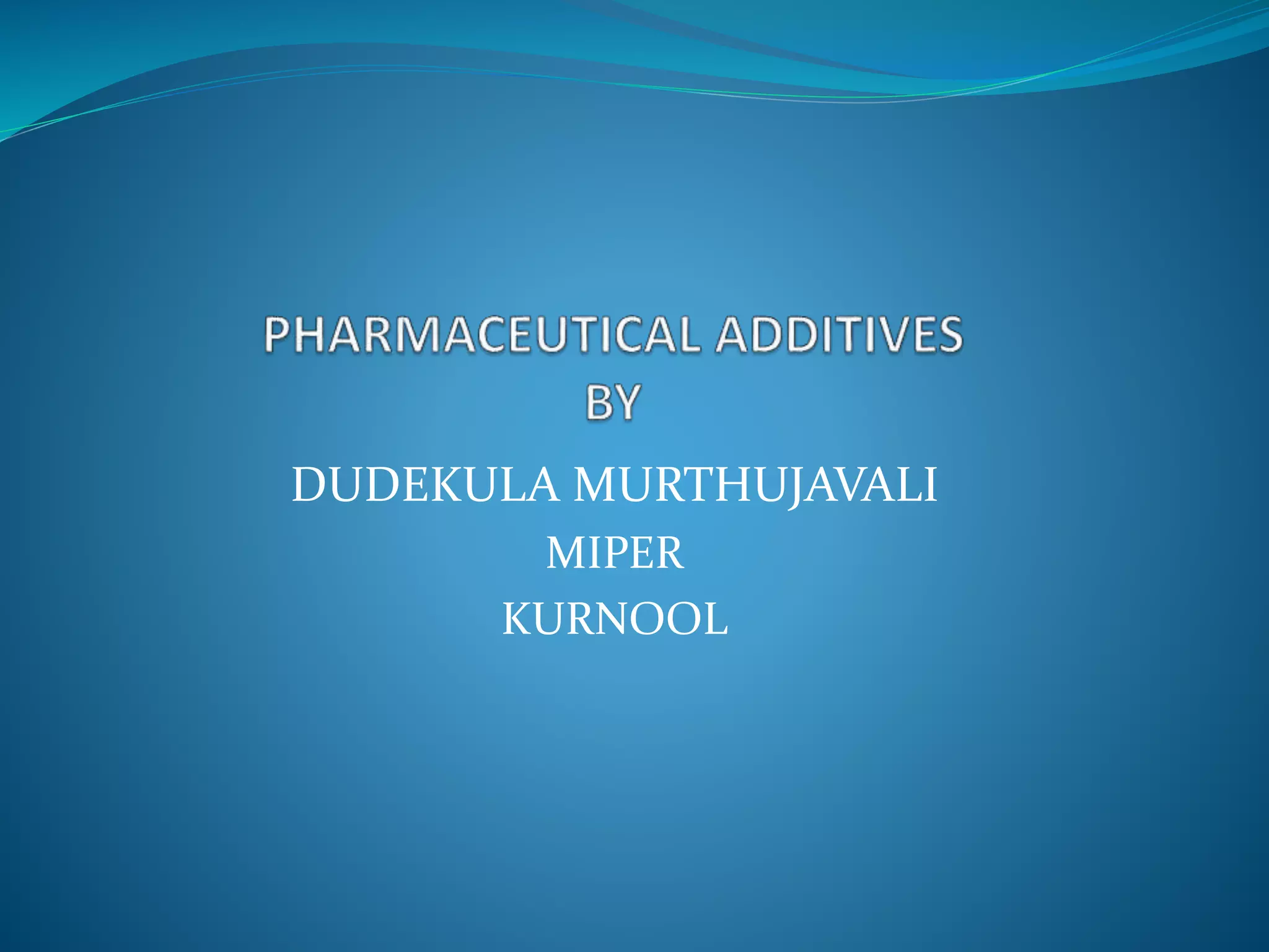 Classification of pharmaceutical additives | PPTX