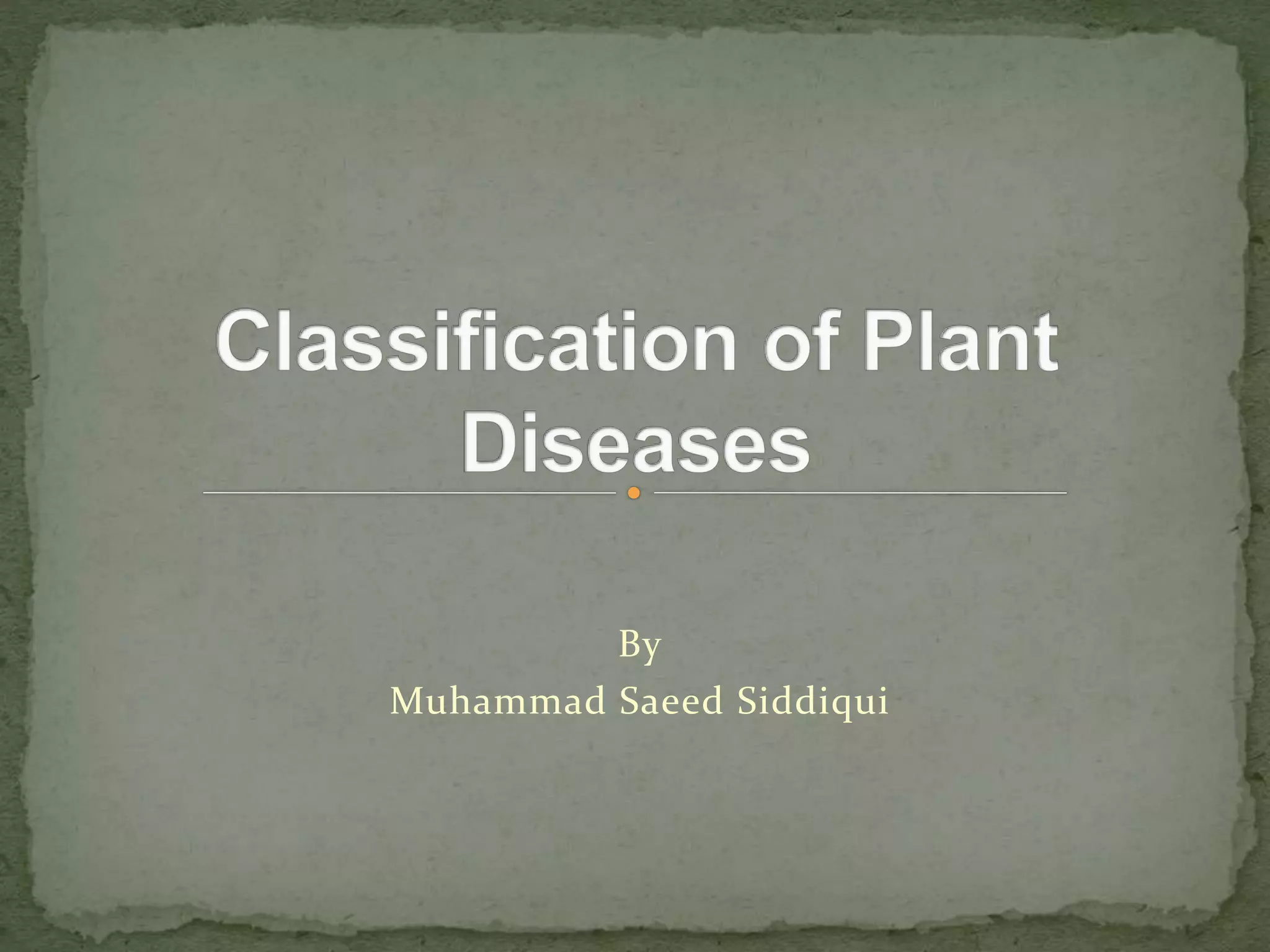 Classification of plant diseases | PPTX