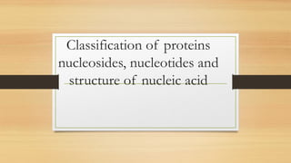 Classification of proteins, nucleic acid.pptx