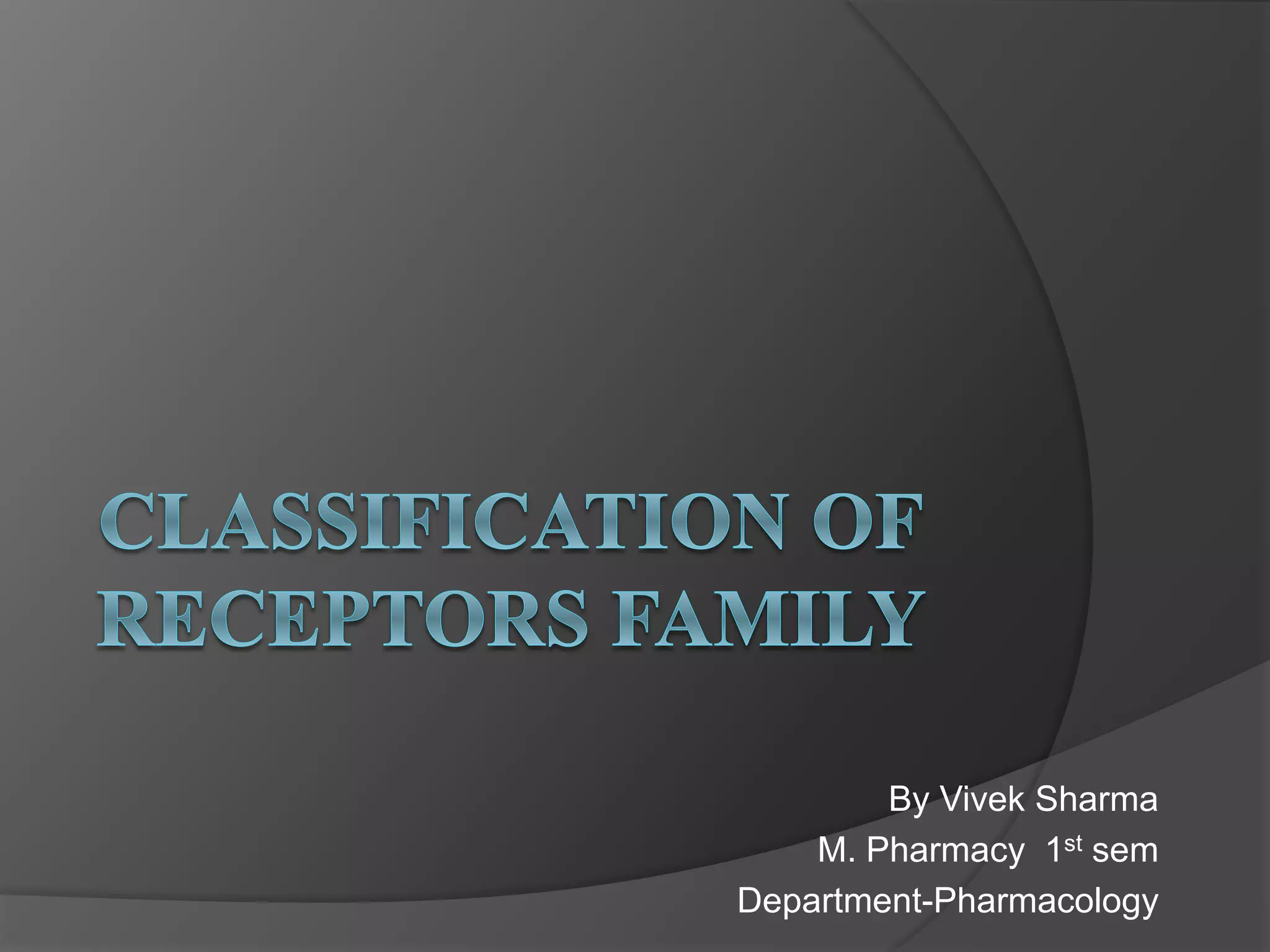 Classification of receptors family by vivek sharma | PPTX