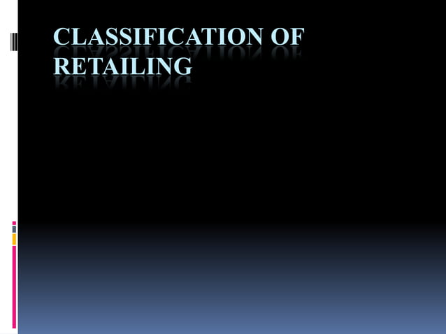 Classification of retailing | PPTX