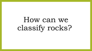 EARTH SCIENCE 11: CLASSIFICATION OF ROCKS.pptx