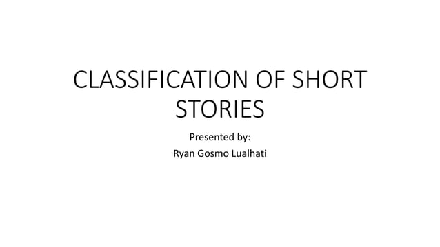 Classification of short stories | PPTX | Fiction | Books and Literature