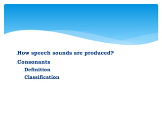classificationofspeechsounds.pptx presentation | PPTX