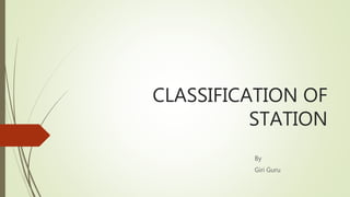 Classification of station | PPTX