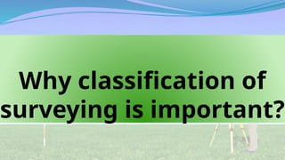 Classification Of Surveying. types of survey | PPTX