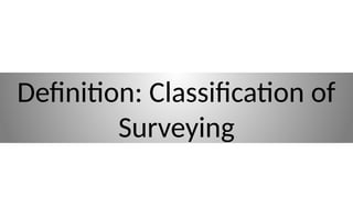 Classification Of Surveying used to measure land | PPTX
