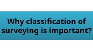 Classification Of Surveying used to measure land | PPTX