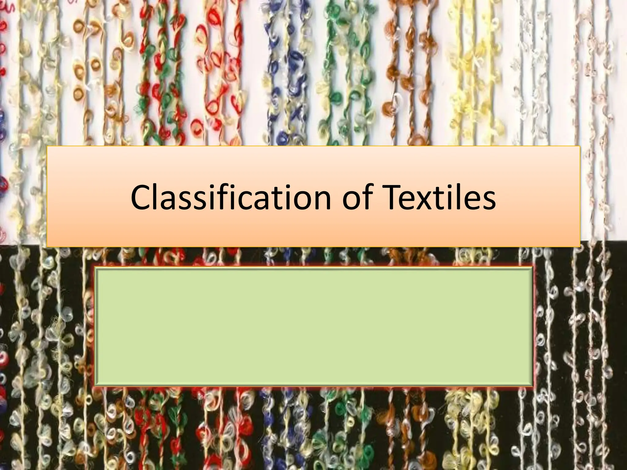 Classification of Textiles.pptx