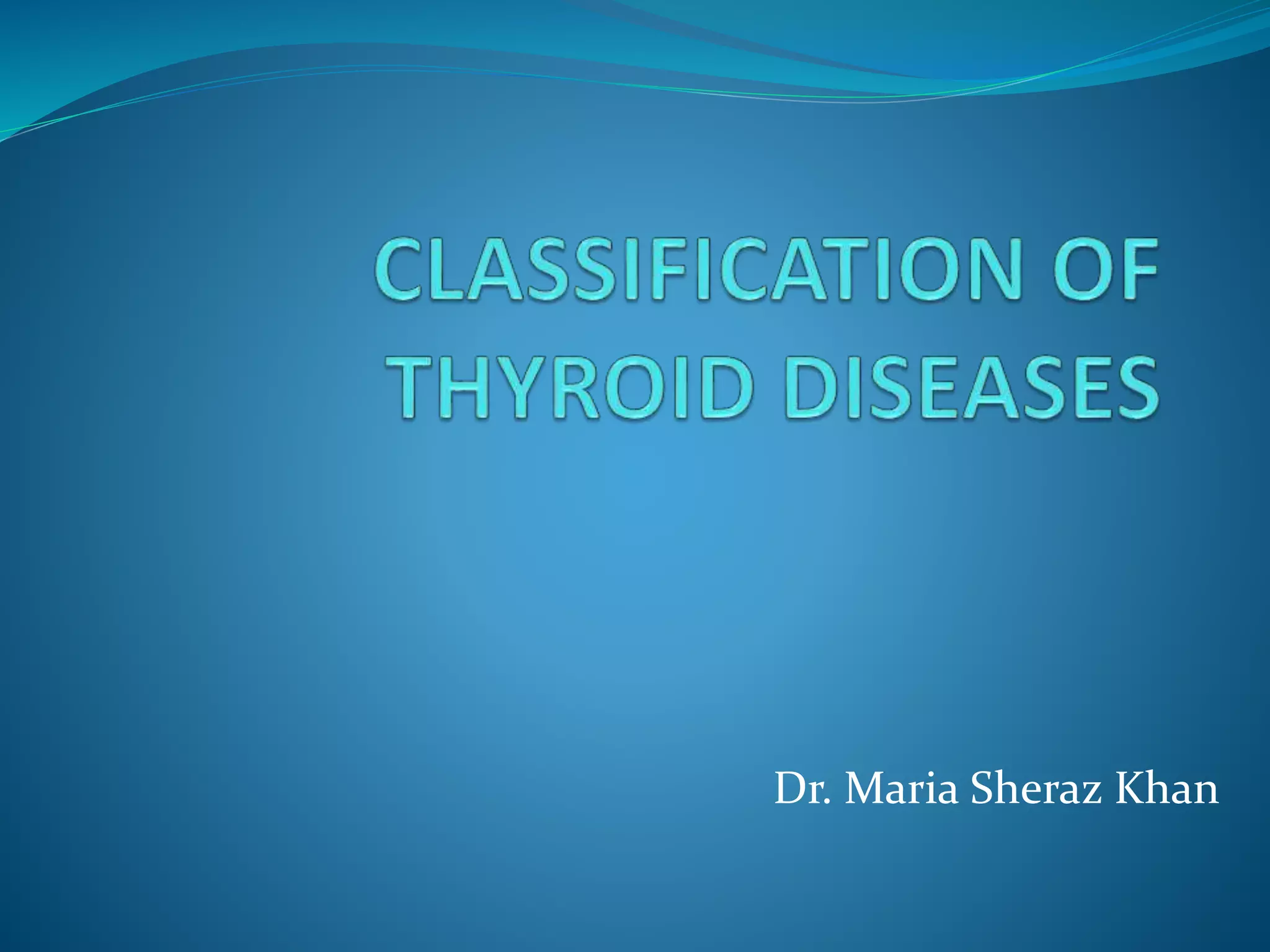 Classification of Thyroid Diseases | PPTX