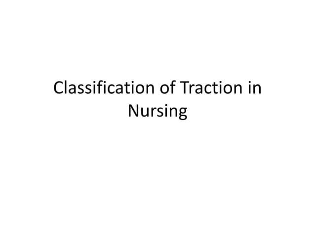 Classification of traction in nursing | PPTX | Death, Injury, or ...