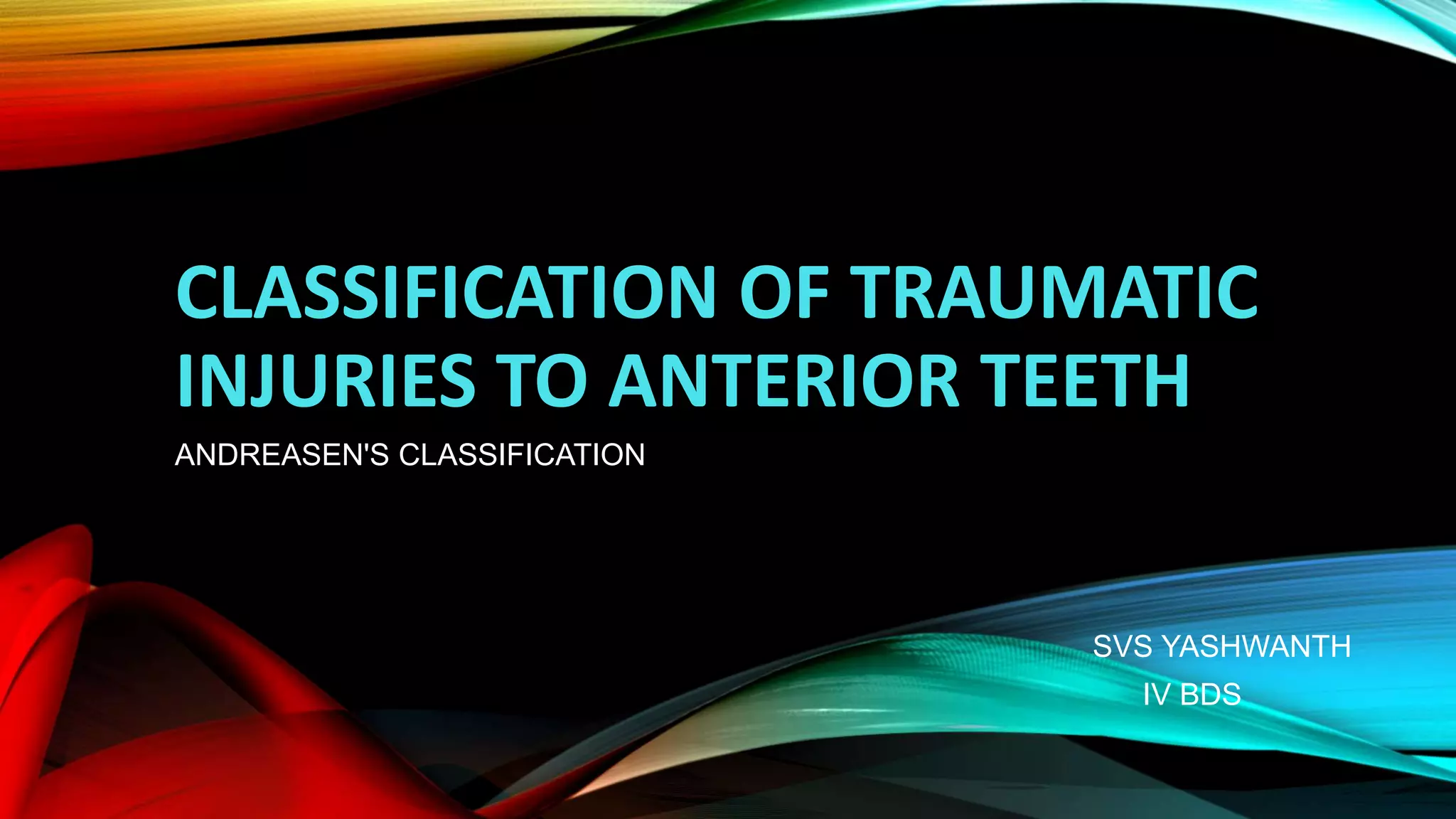 Classification of traumatic injuries to anterior teeth - andreasen's ...