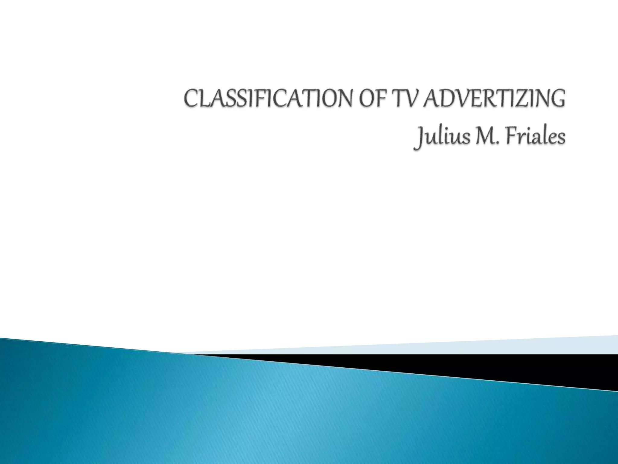 Classification of tv advertizing | PPTX