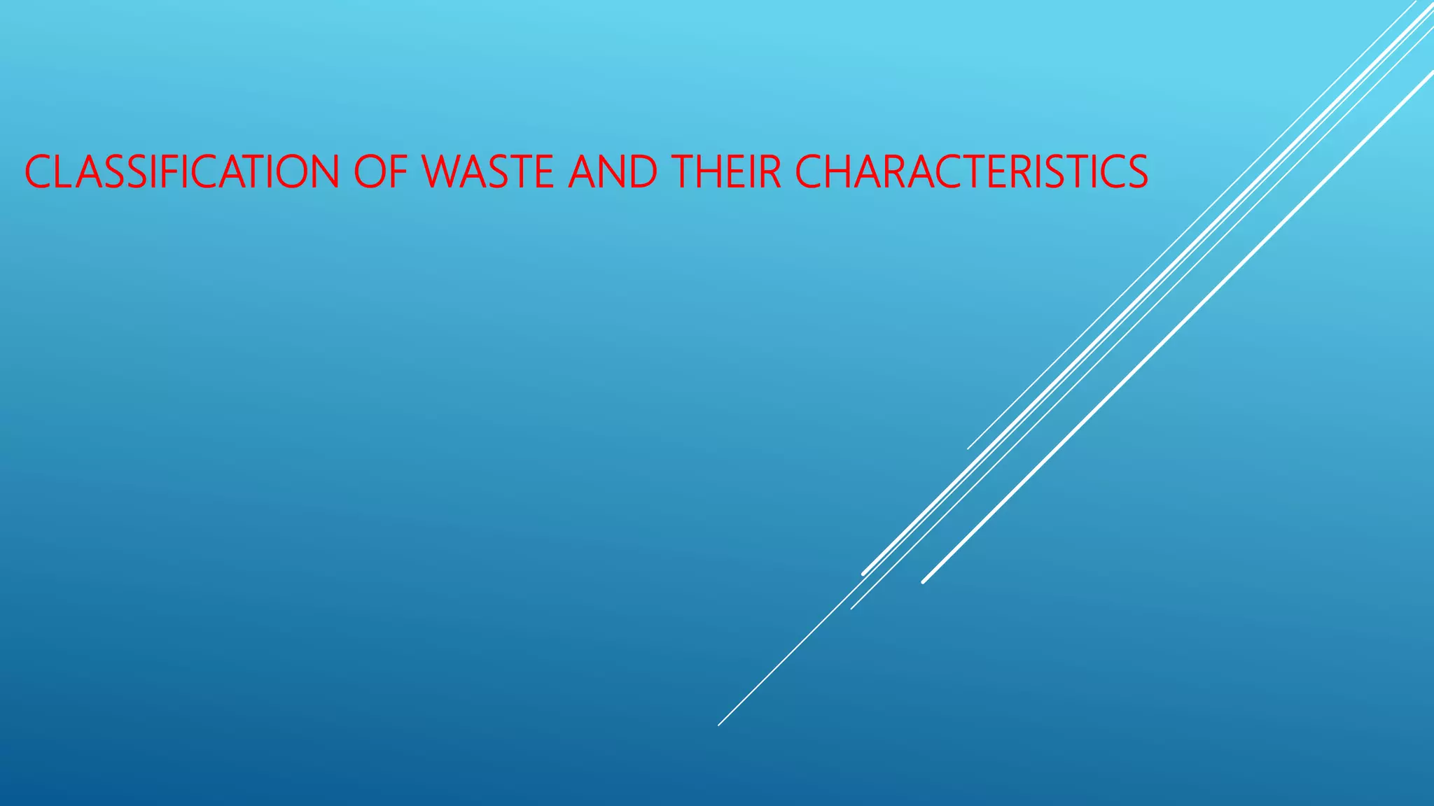 classification of waste and their characteristics | PPTX