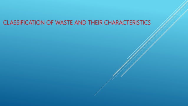 classification of waste and their characteristics | PPTX