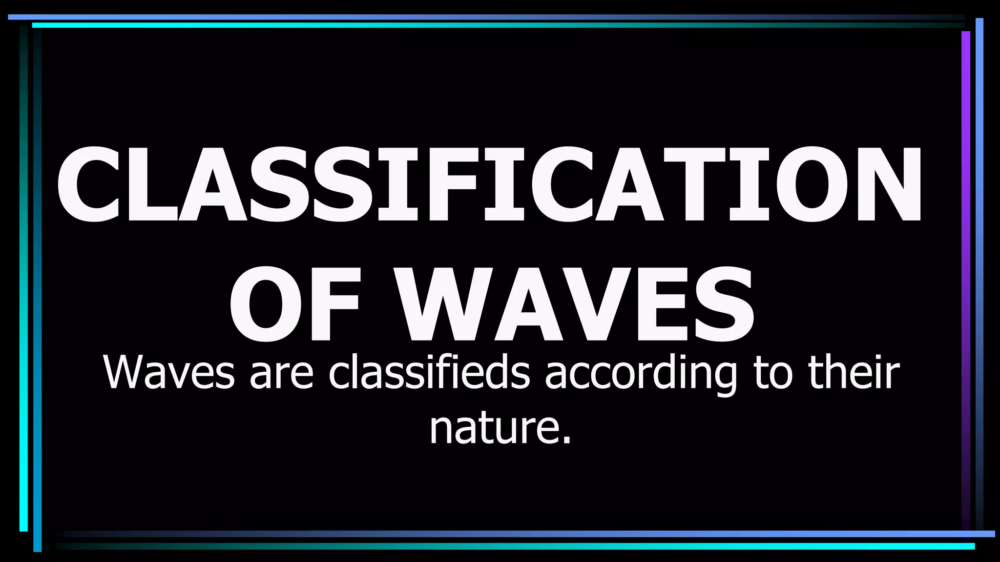 Classification of waves according to its nature | PPT