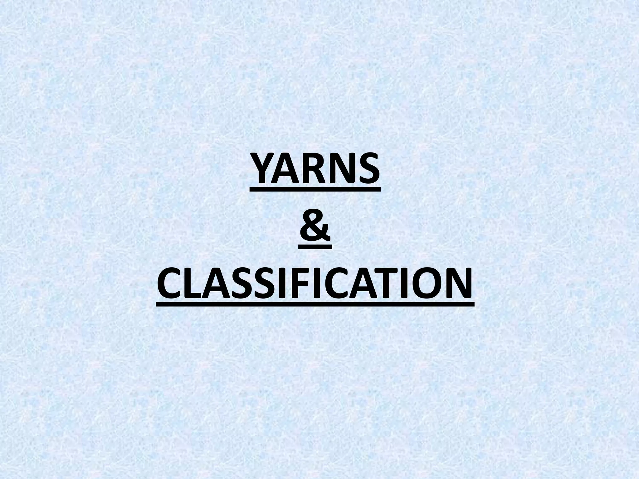 Classification of yarn yarn classification. Textile yarn. Yarn count. | PDF