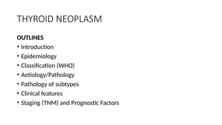 CLASSIFICATION & PATHOLOGY THYROID NEOPLASM - Copy.pptx