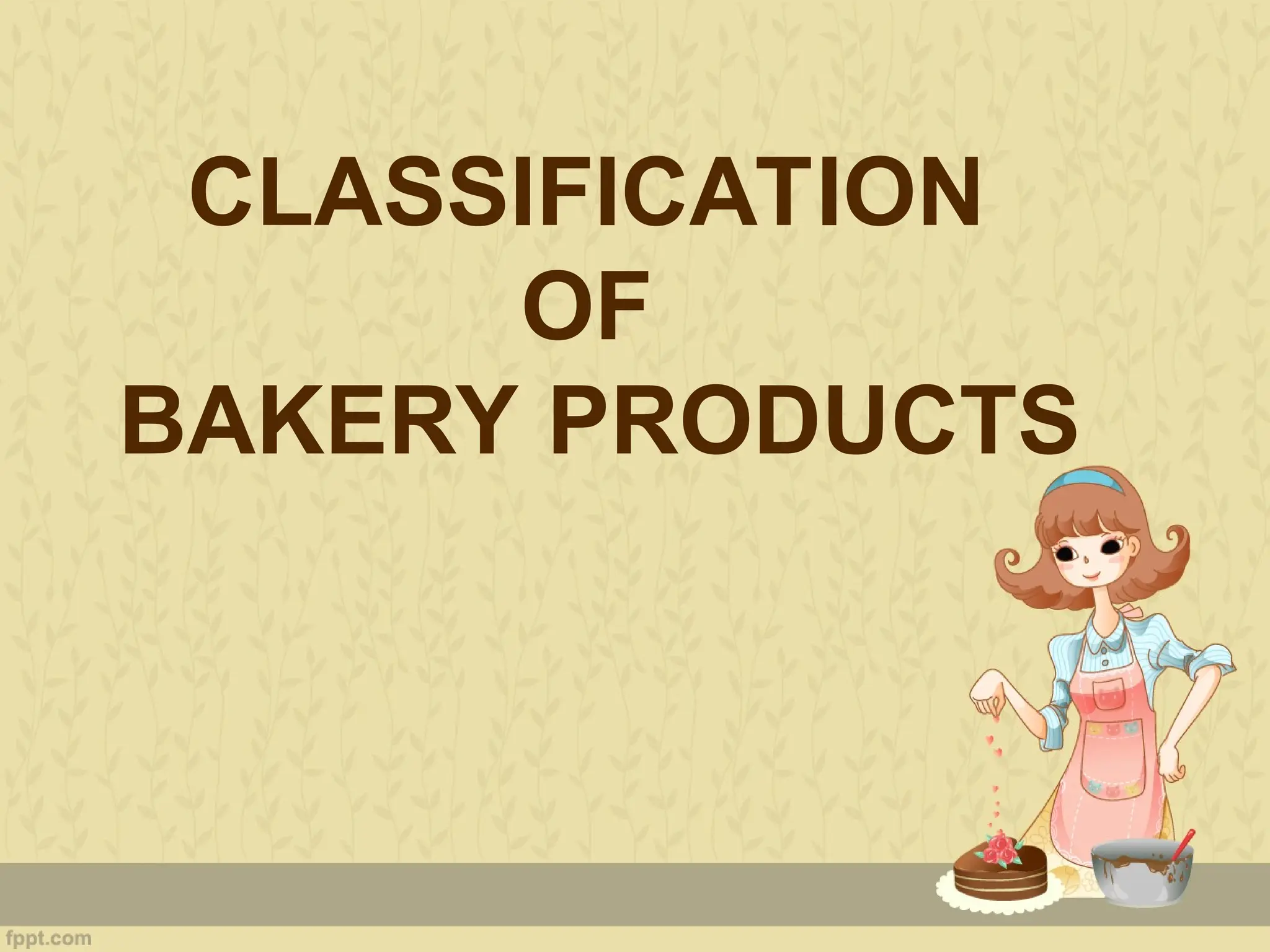 CLASSIFICATIONS OF BAKERY PRODUCTS a powerpoint | PPT