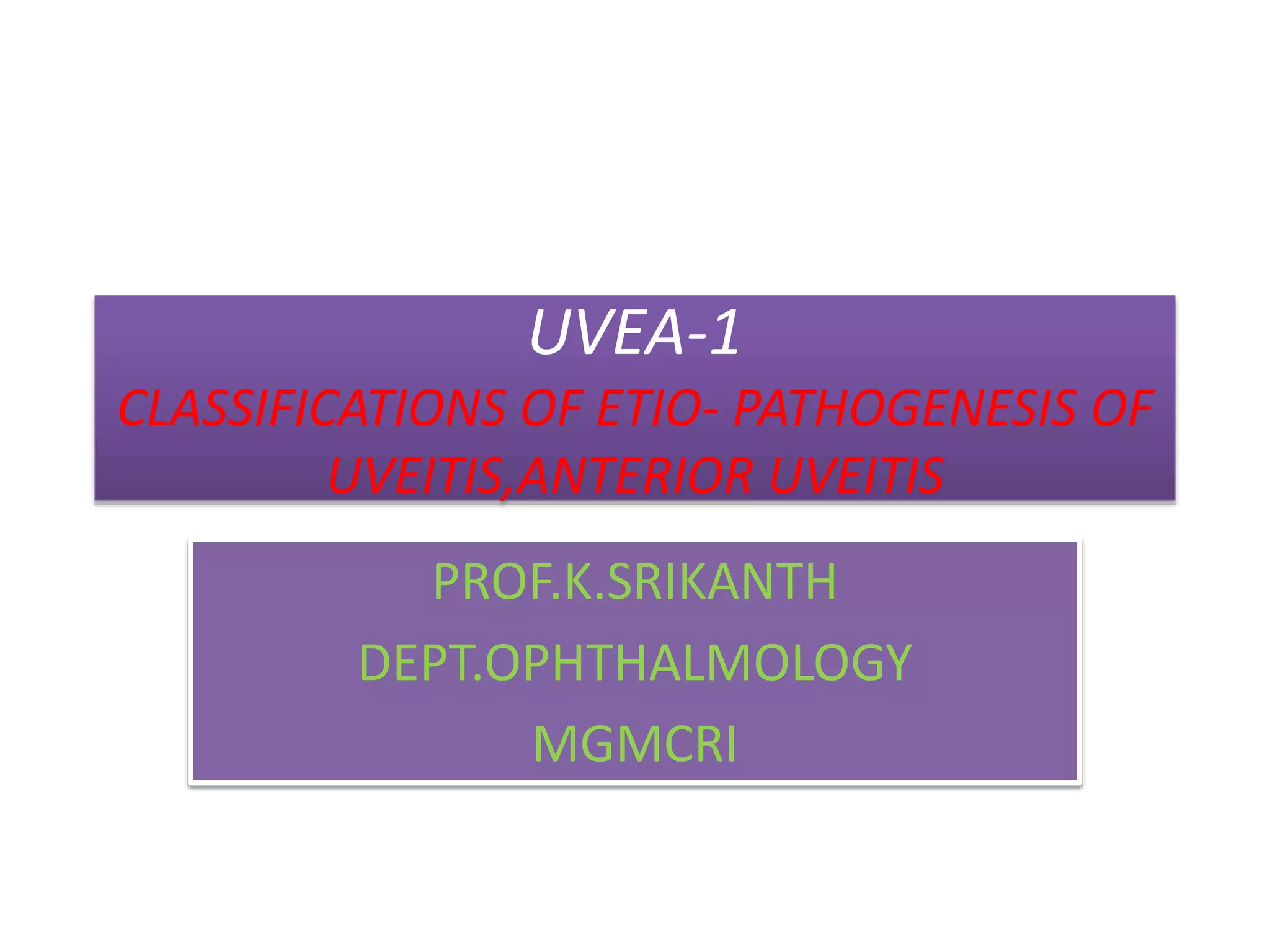 Classifications of etio pathogenesis of uveitis, anterior uveitis- dr.k ...