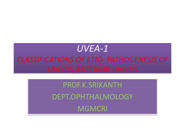 Classifications of etio pathogenesis of uveitis, anterior uveitis- dr.k ...