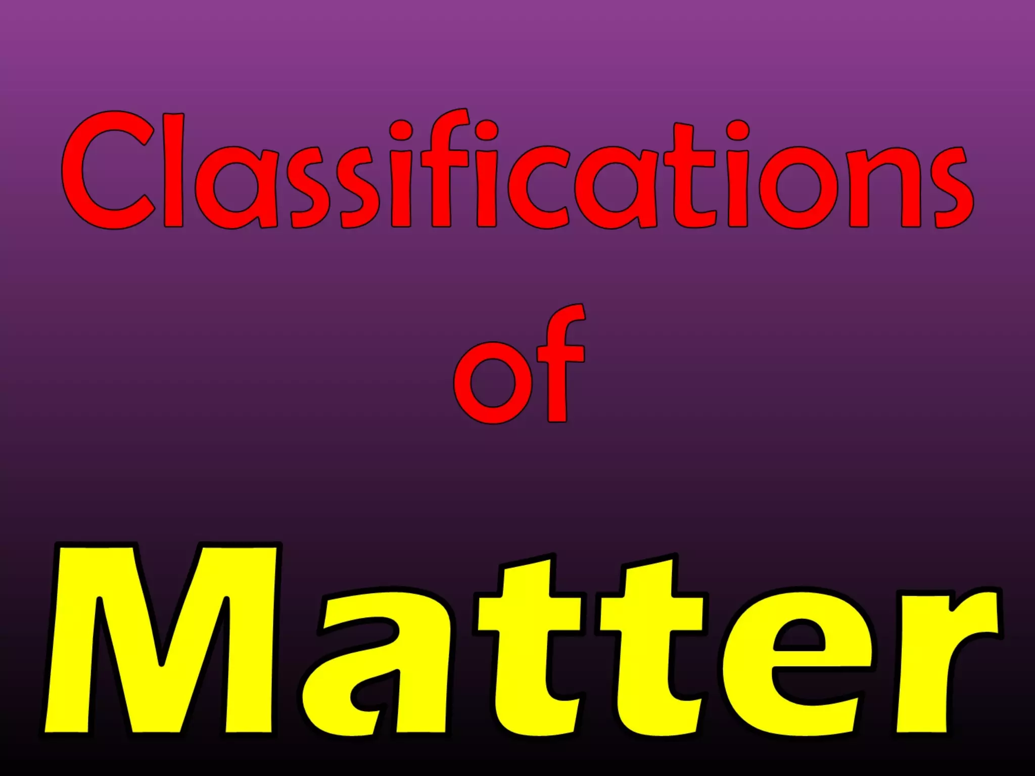 Classifications of Matter | PPT | Chemistry | Science