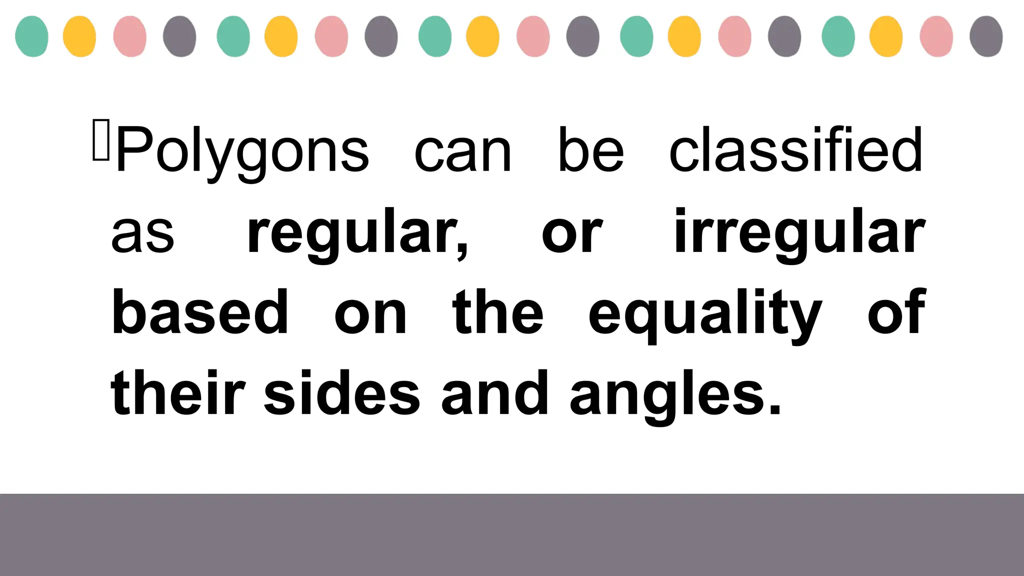 CLASSIFICATIONS OF POLYGONS based on Number of Sides and Equality of ...