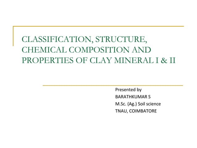 CLASSIFICATION, STRUCTURE, CHEMICAL COMPOSITION AND PROPERTIES OF CLAY ...