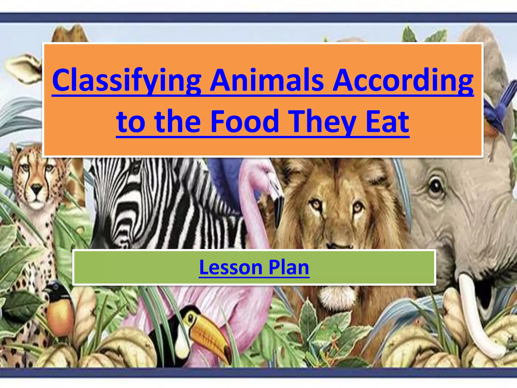 Classifying animals according to the food they eat | PPTX