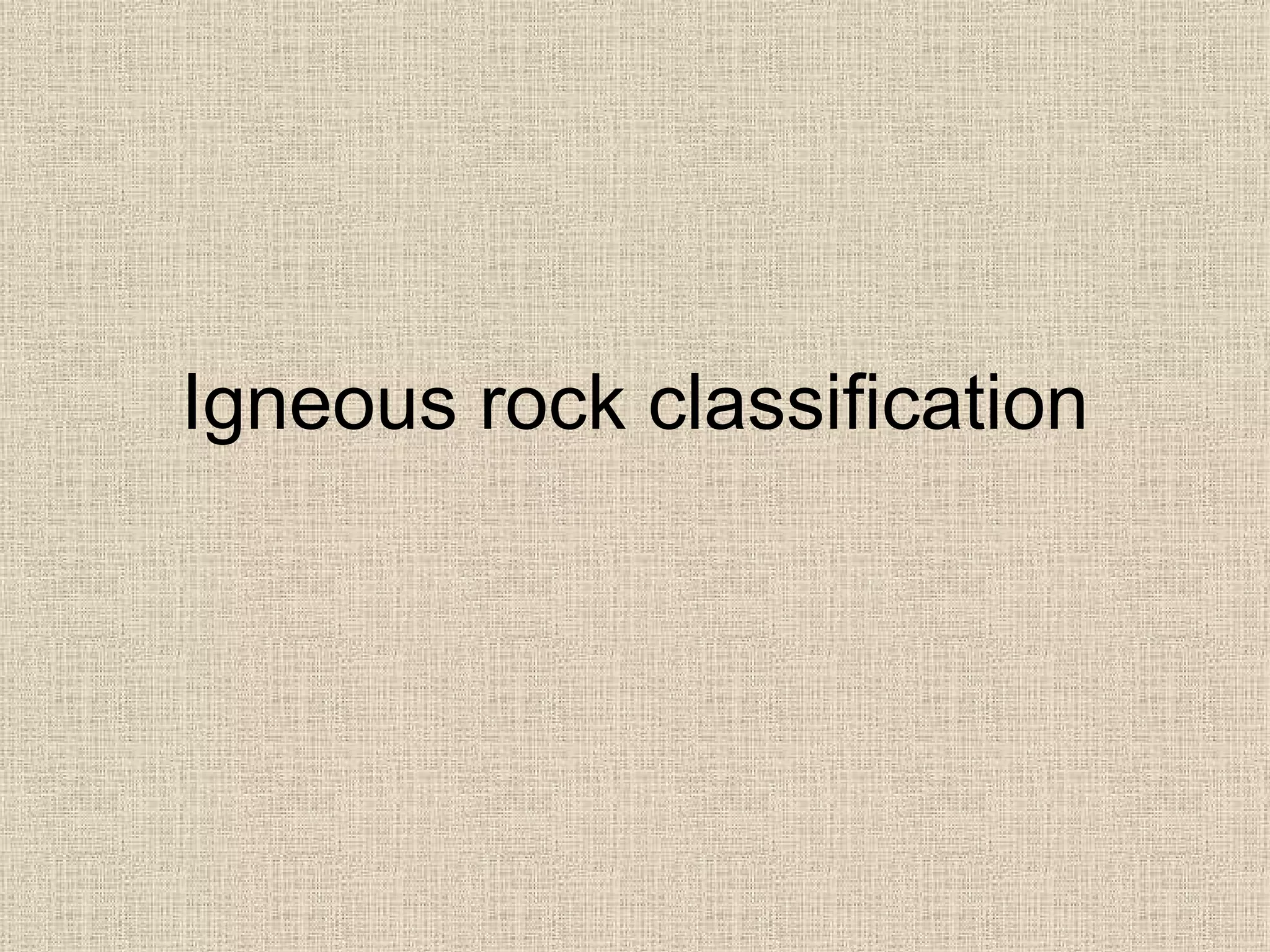 Classifying igneous rocks | PPT