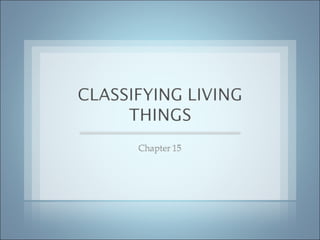 Classifying Living Things | PPT
