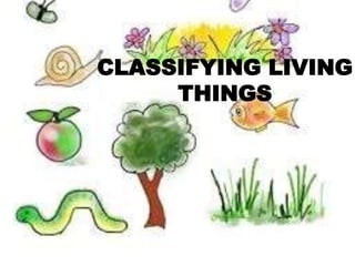 LIVING THINGS CLASSIFICATION UNIT 3 YEAR 3 | PPTX