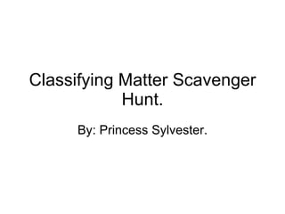Classifying Matter Scavenger Hunt | PPT