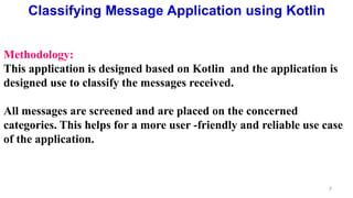 classifying message application usng kotlin.ppt | Computer Software and Applications | Computing