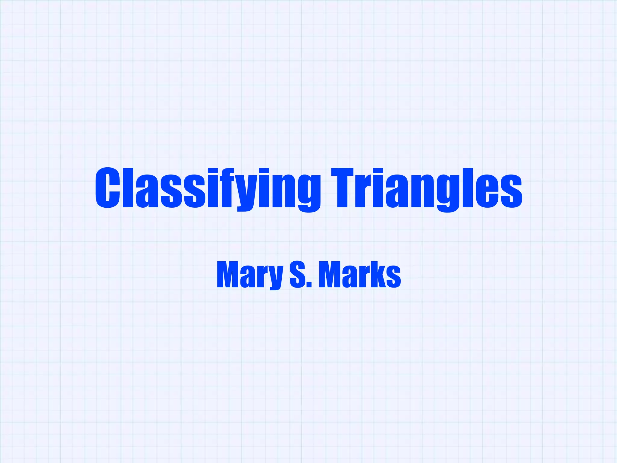 Classifying triangles mary marks.2pptx | PPTX