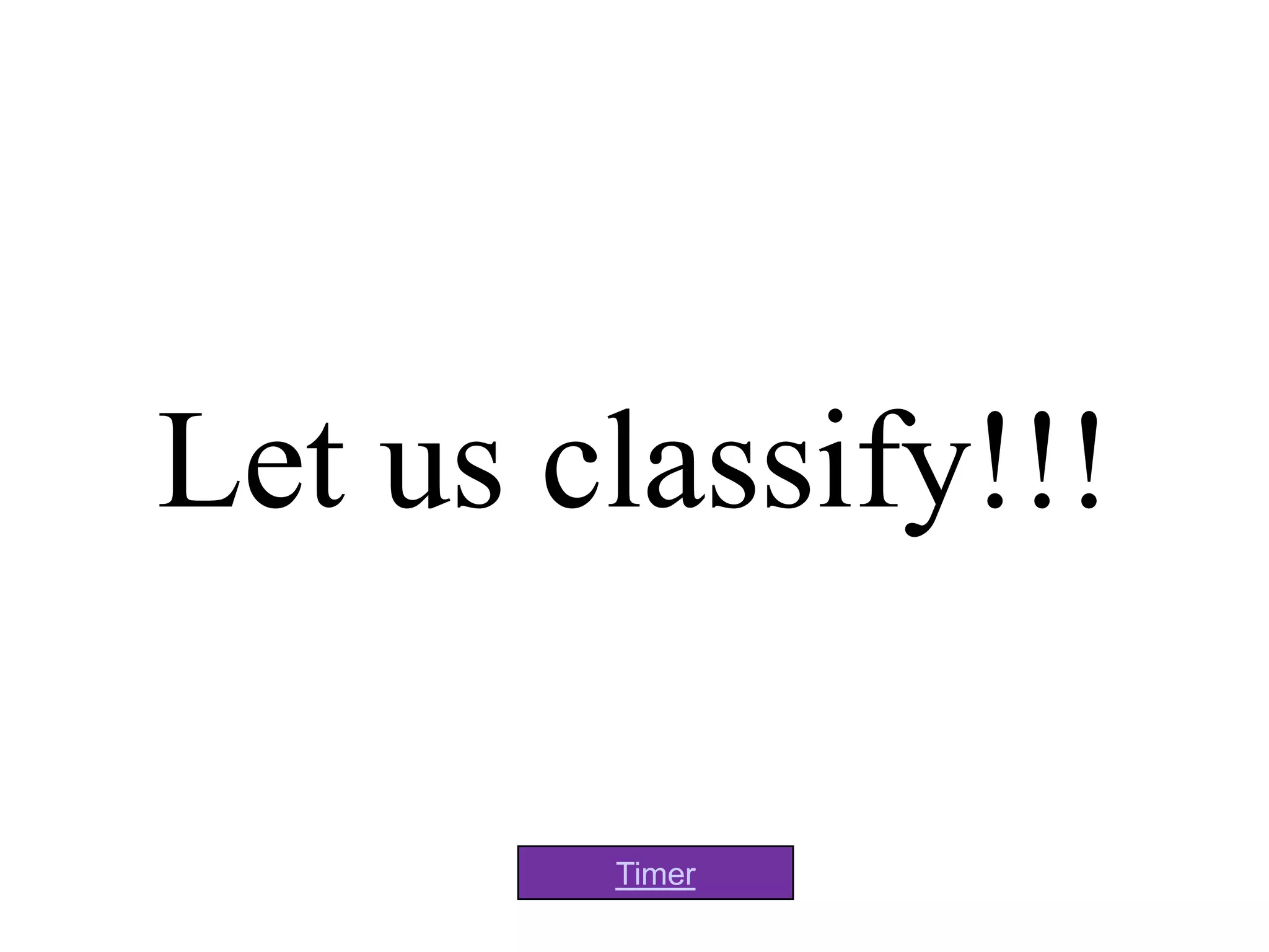 Classify me ppt | PPTX